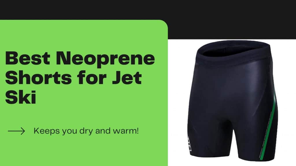 Best Neoprene Shorts for Jet Ski - JetSkiTips.com