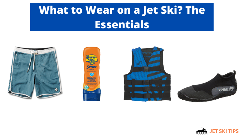 What to Wear on a Jet Ski? The Essentials - JetSkiTips.com